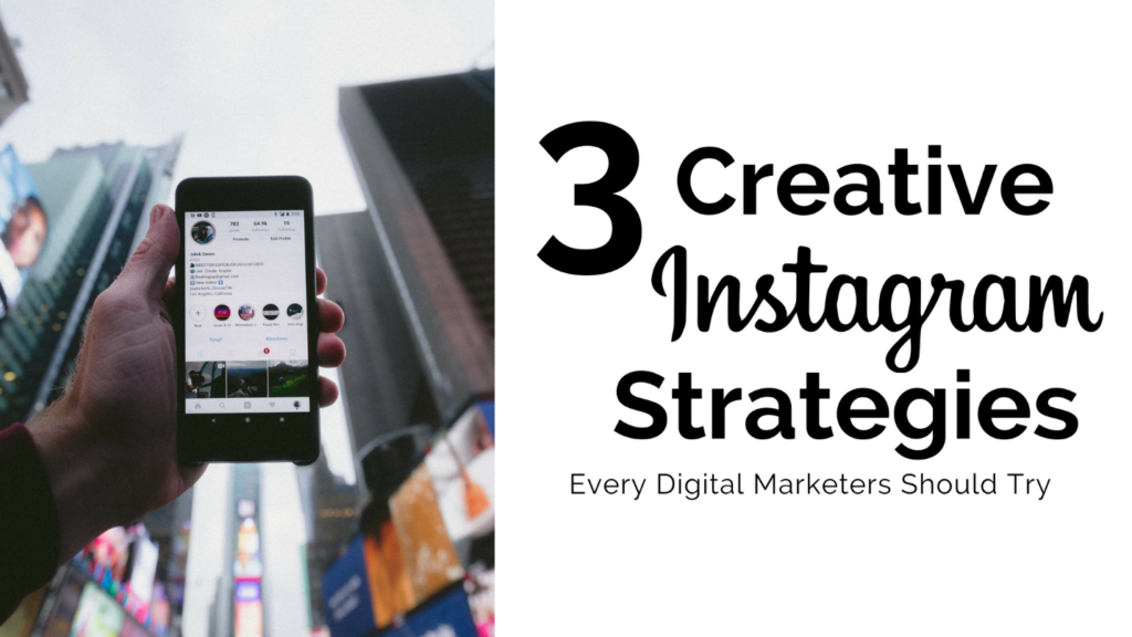 3 Creative Instagram Strategies Every Digital Marketers Should Try ...