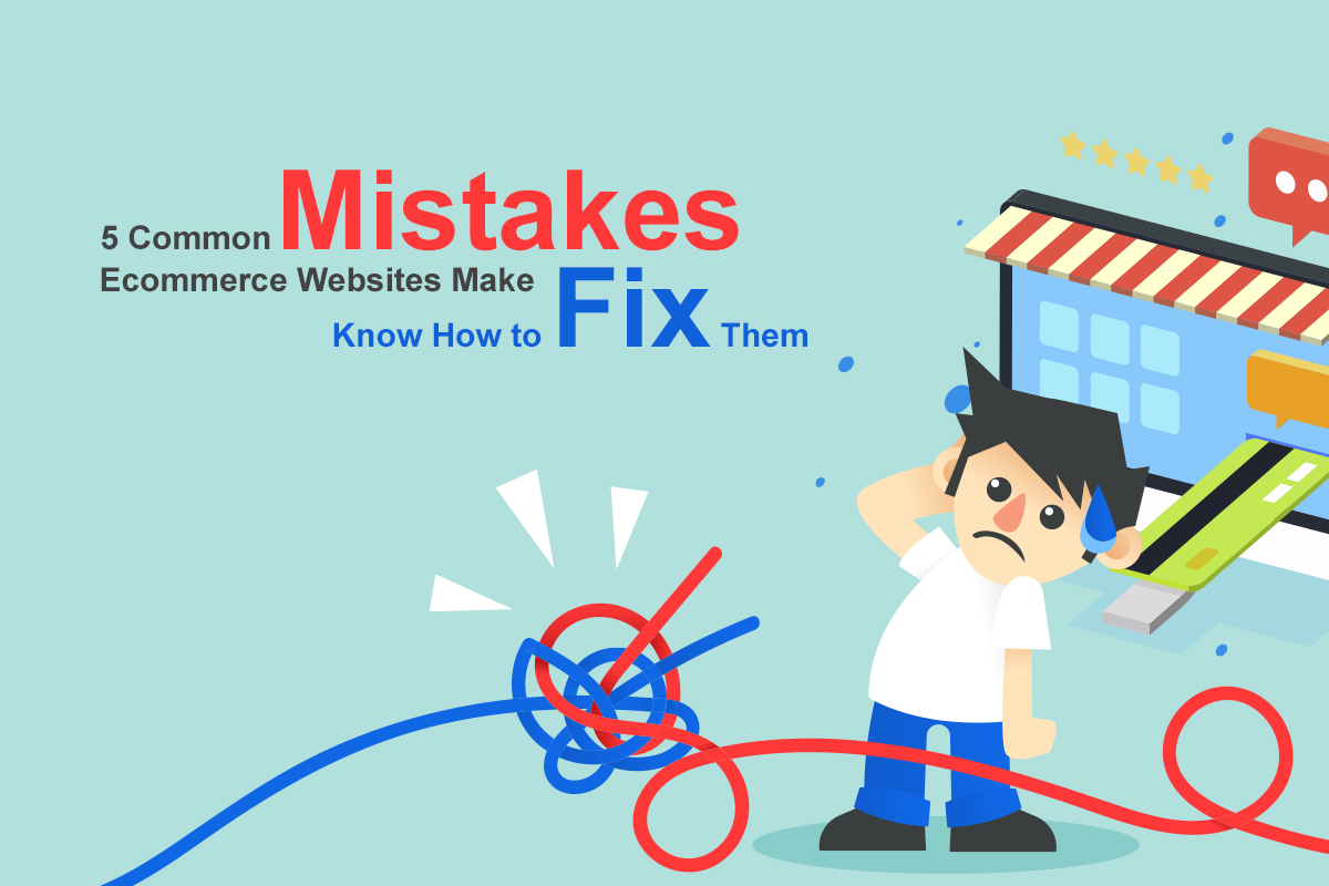 5 Common Mistakes Ecommerce Websites Make - Know How to Fix Them ...