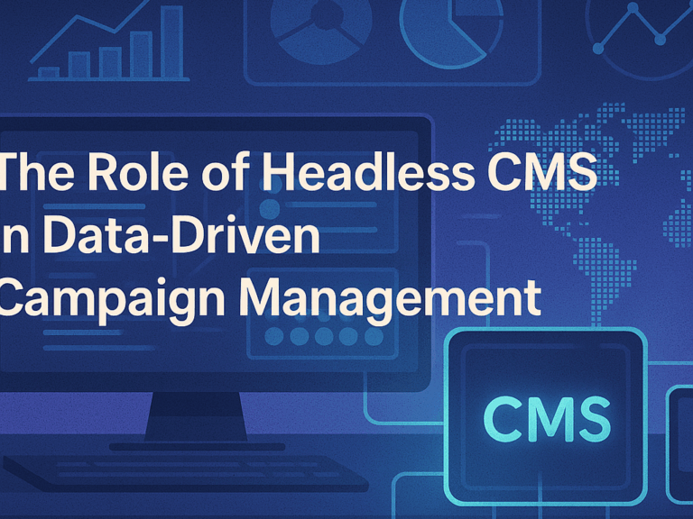 The Role of Headless CMS in Data-Driven Campaign Management | Techno FAQ