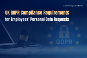 UK GDPR Compliance Requirements for Employees' Personal Data Requests ...